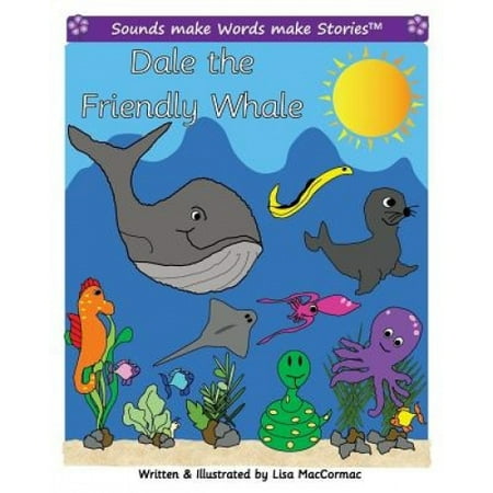 Dale the Friendly Whale: Supports Sounds Make Words Make Stories ...