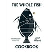 Take One Fish: The New School of Scale-To-Tail Cooking and Eating ...