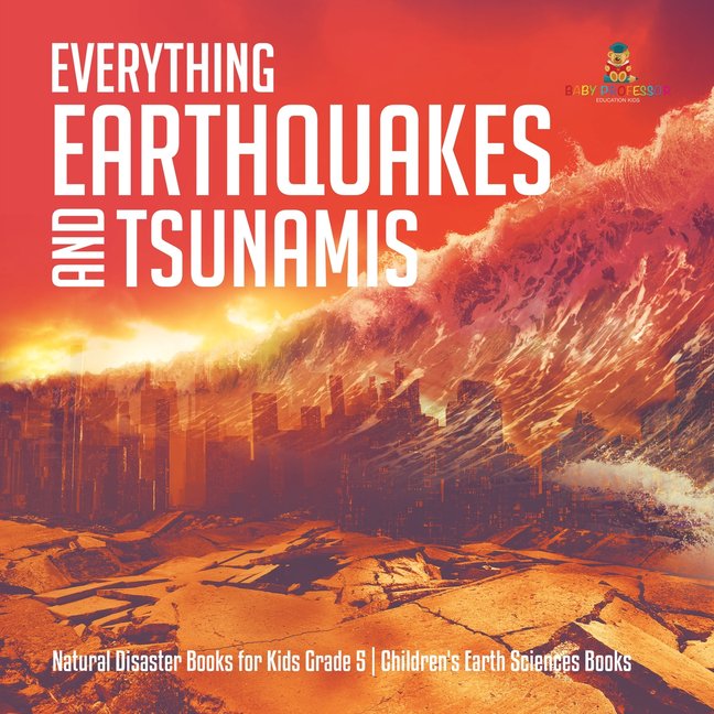 Everything Earthquakes and Tsunamis - Natural Disaster Books for Kids ...