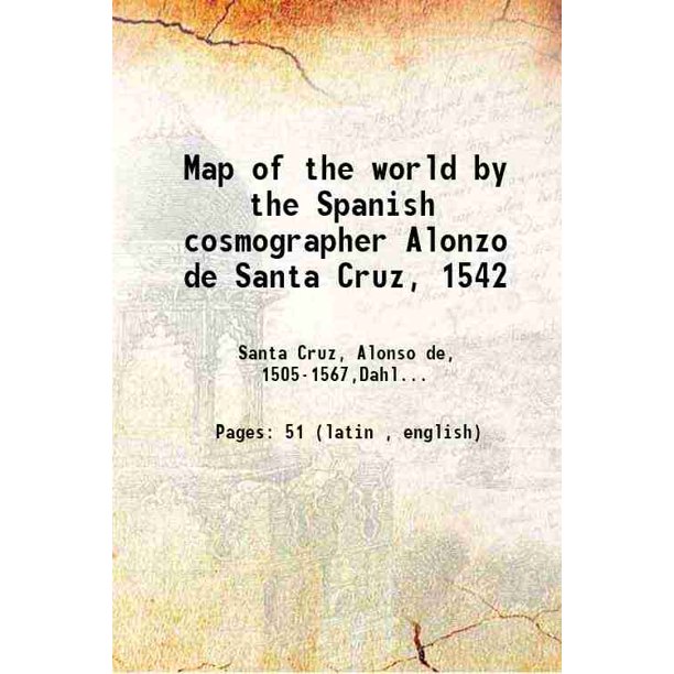 Map of the world by the Spanish cosmographer Alonzo de Santa Cruz, 1542 ...