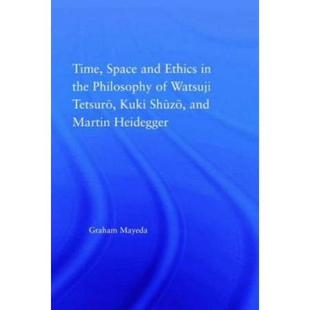 Time, Space and Ethics in the Philosophy of Watsuji Tetsuro, Kuki Shuzo ...