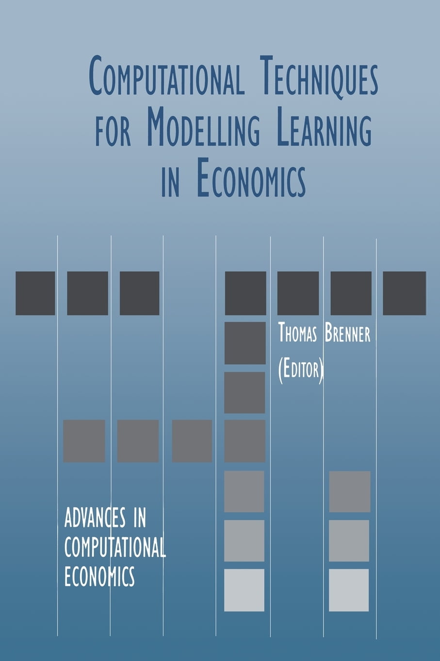 Advances In Computational Economics Computational Techniques For Modelling Learning In