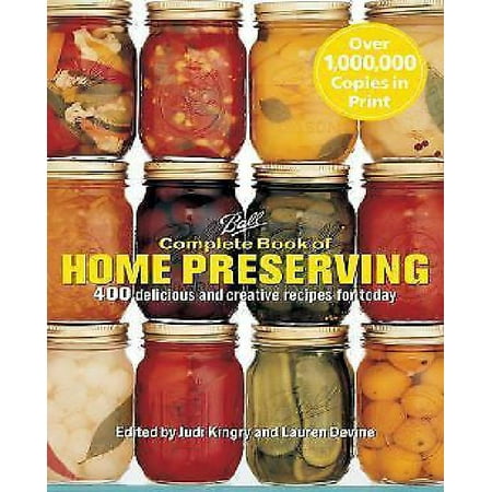 Complete Book of Home Preserving: 400 Delicious And Creative Recipes ...