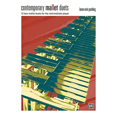 Contemporary Mallet Duets: 12 Two-Mallet Duets for the Intermediate ...