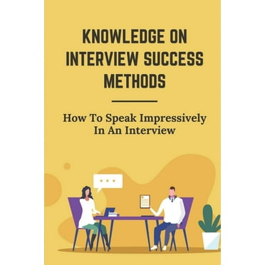 Interview Preparation and Success Tips: A Detailed Guide on How to ...
