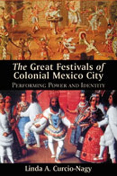 Pre-Owned The Great Festivals of Colonial Mexico City: Performing Power ...