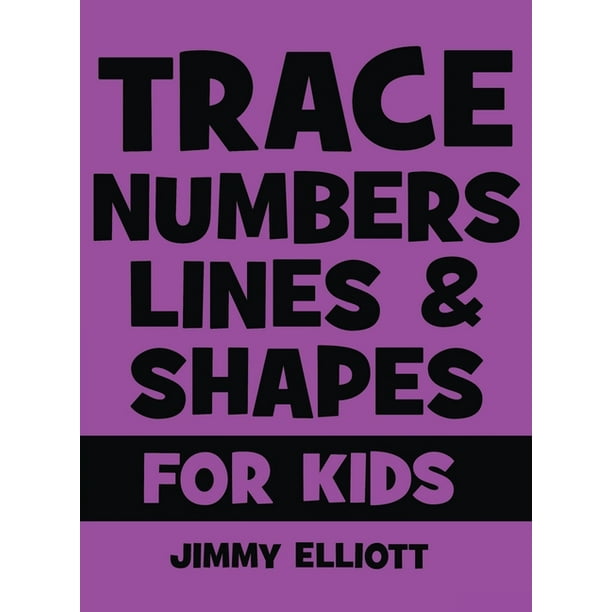 Trace Numbers Lines and Shapes For Kids : A Beginner Kids Tracing ...