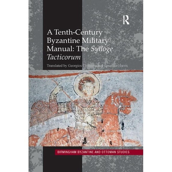 Pre-Owned A Tenth-Century Byzantine Military Manual: The Sylloge ...