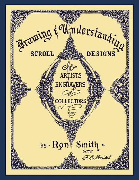 Drawing and Understanding Scroll Design for Artists, Engravers and ...