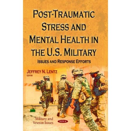 Post-Traumatic Stress & Mental Health in the U.S. Military: Issues ...