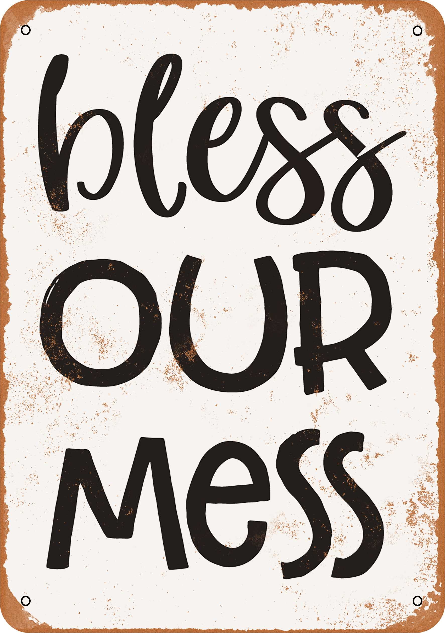 10 x 14 METAL SIGN - Bless Our Mess - Vintage Rusty Look Reproduction ...
