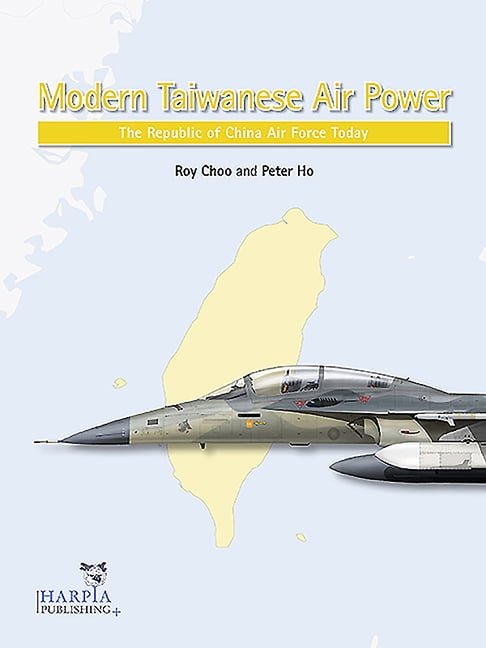 Modern Taiwanese Air Power : The Republic of China Air Force Today ...
