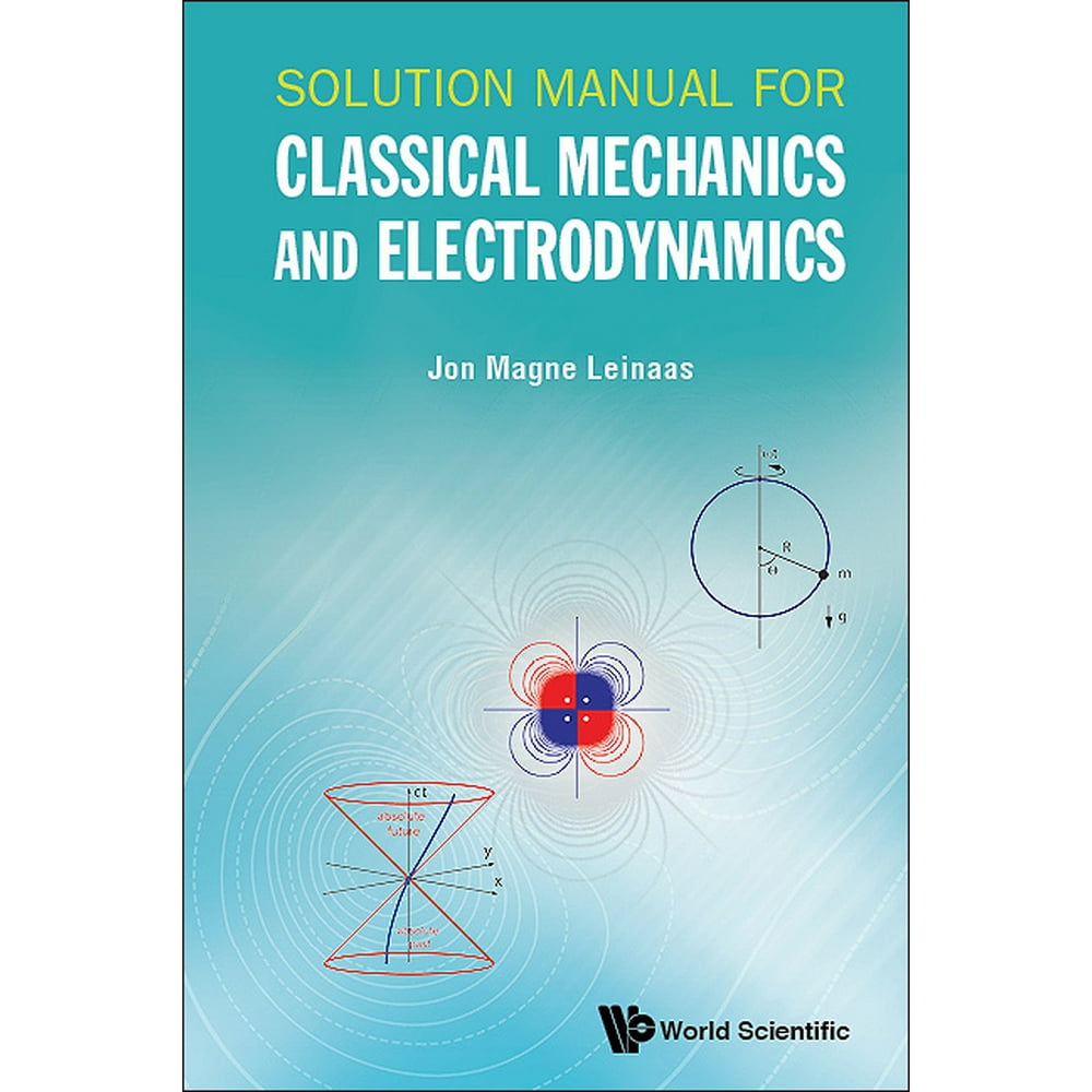 Solution Manual for Classical Mechanics and Electrodynamics (Paperback ... Solution Manual for Classical Mechanics and Electrodynamics (Paperback ...