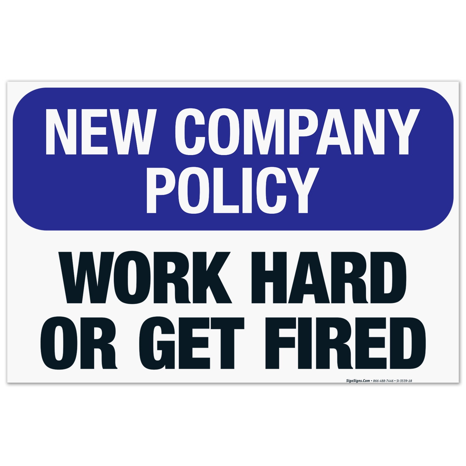 Work Hard Or Get Fired Sign, Company Policy Sign, 24x36 Corrugated ...