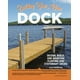 Building Your Own Dock : Design, Build, and Maintain Floating and ...