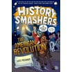 History Smashers History Smashers: The American Revolution, (Hardcover ...