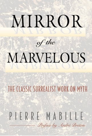 Pre-Owned Mirror of the Marvelous: The Classic Surrealist Work on Myth ...
