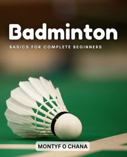 Pre-Owned Badminton Basics For Complete Beginners: Tips For Playing ...