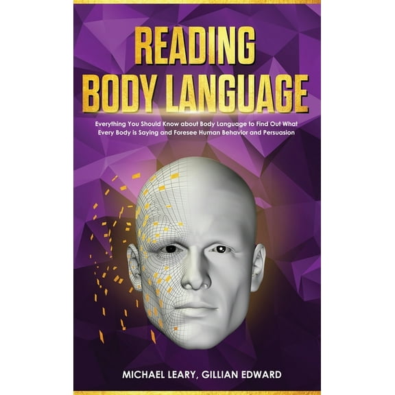 Body Language Reading: The ultimate guide to quickly read people's body ...
