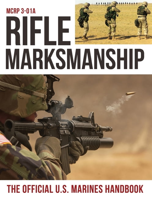 Rifle Marksmanship : US Marine Corps MCRP 3-01A (Paperback) - Walmart ...