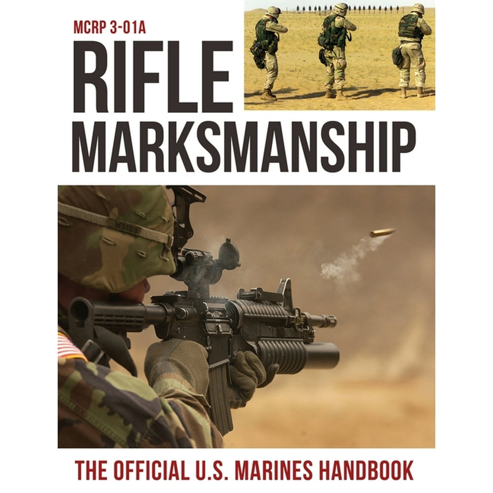 Rifle Marksmanship : US Marine Corps MCRP 3-01A (Paperback) - Walmart ...