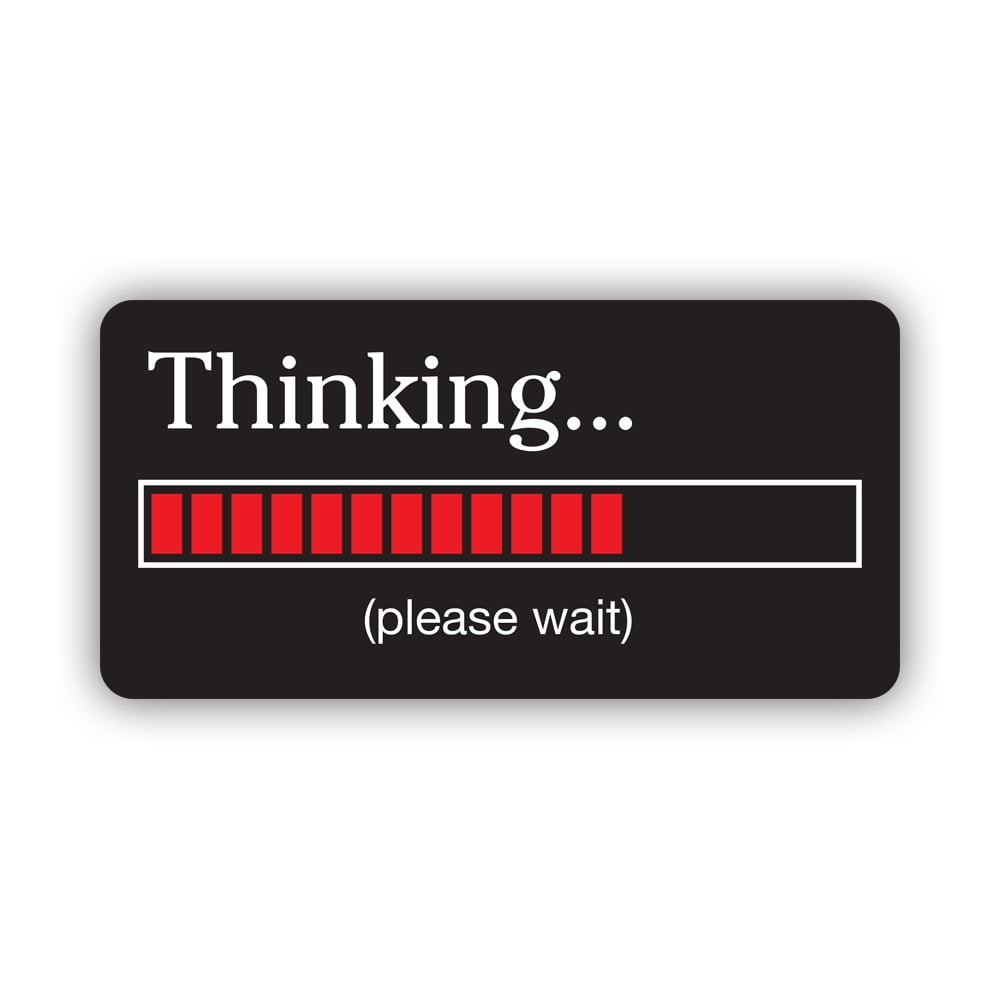 Thinking Please Wait Sticker Decal - Self Adhesive Vinyl - Weatherproof ...