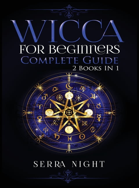 Wicca For Beginners, Complete Guide : 2 Books IN 1 (Hardcover ...