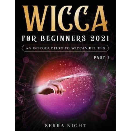 Wicca For Beginners 2021: An Introduction to Wiccan Beliefs Part 1 ...