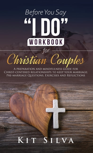 Before You Say I Do Workbook for Christian Couples : A Preparation and ...