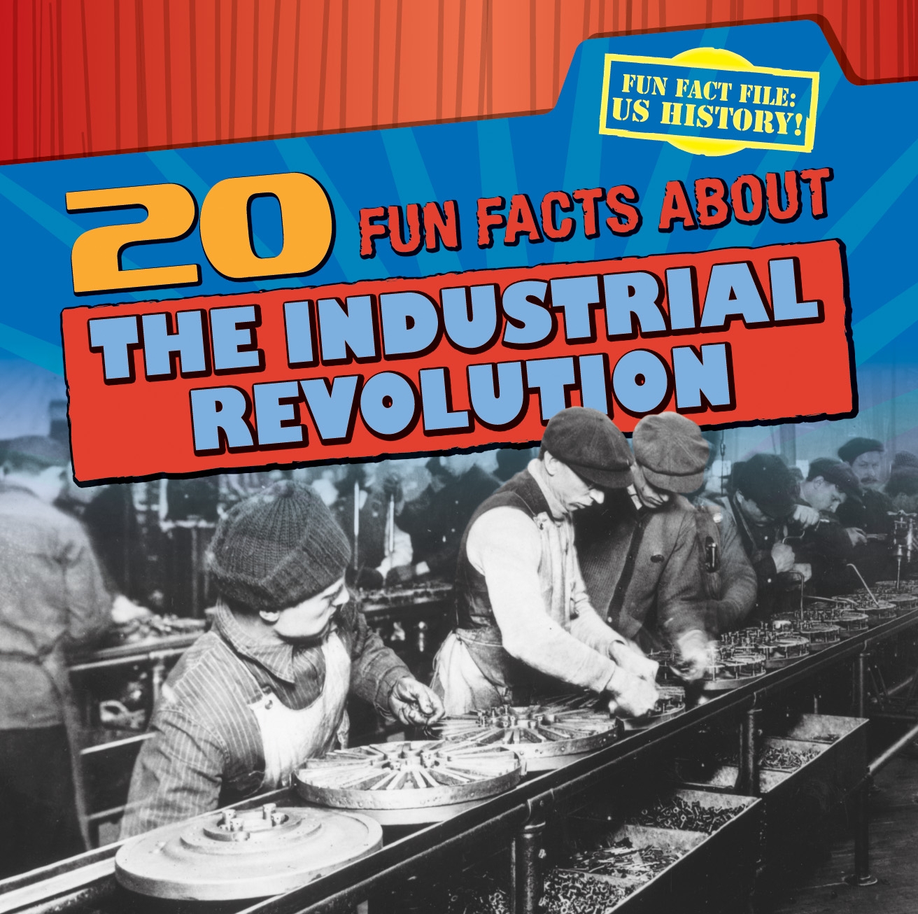Fun Fact File Us History 20 Fun Facts About The Industrial fun-fact-file-us-history-20-fun-facts-about-the-industrial