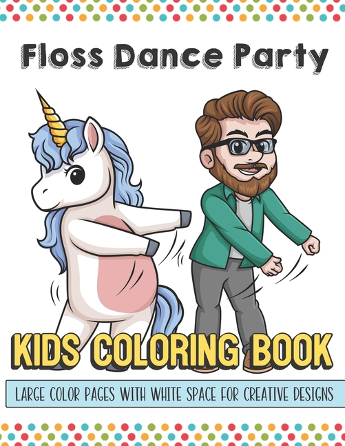 Floss Dance Party Kids Coloring Book Large Color Pages With White Space ...