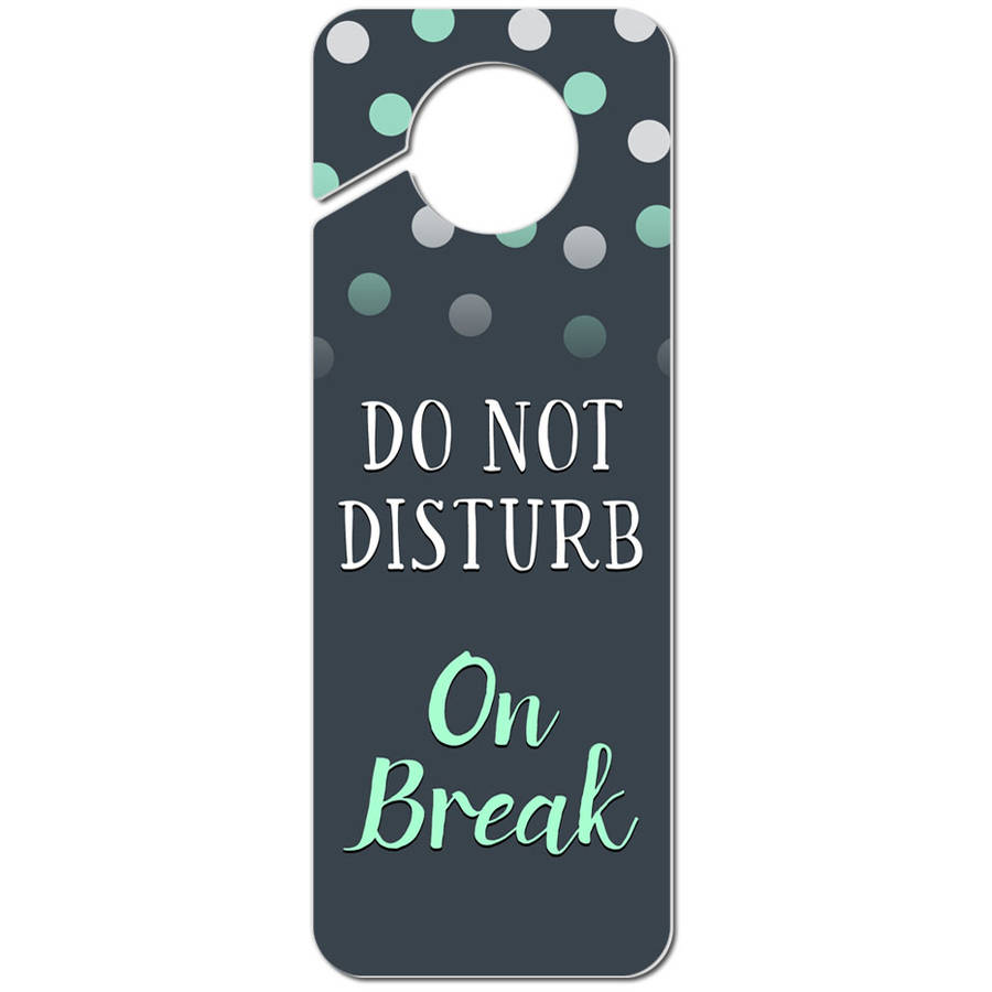 Do Not Disturb On Break Plastic Door Knob Hanger Sign - Walmart.com