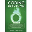 Coding in Python: Advanced Guide to Coding Using Python Programming ...