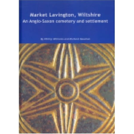 Market Lavington, Wiltshire: Anglo-Saxon Cemetery and Settlement ...