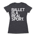 Ballet Is a Real Sport TShirt Trending Tee Best Gift Shirts - Walmart.com