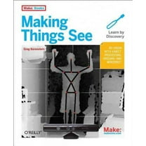 Making Things See: 3D Vision with Kinect, Processing, Arduino, and Makerbot (Paperback ...