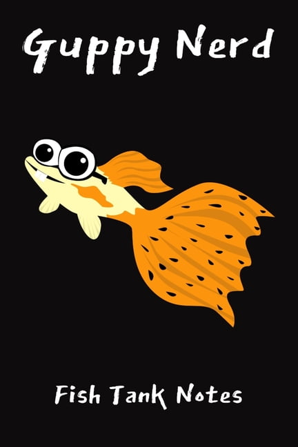 Guppy Nerd Fish Tank Notes : Customized Compact Guppy Aquarium Logging ...