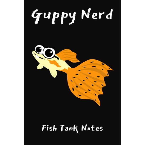 Guppy Nerd Fish Tank Notes : Customized Compact Guppy Aquarium Logging ...