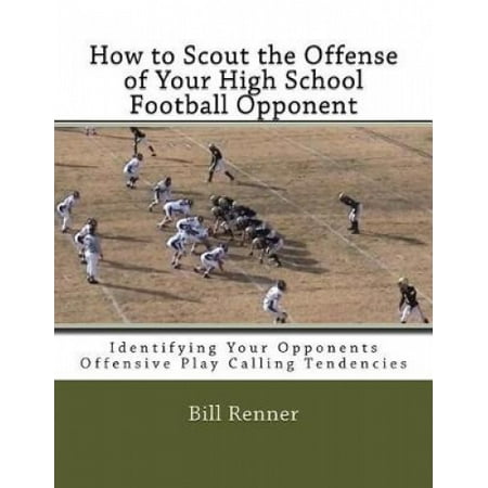 How to Scout the Offense of Your High School Football Opponent ...
