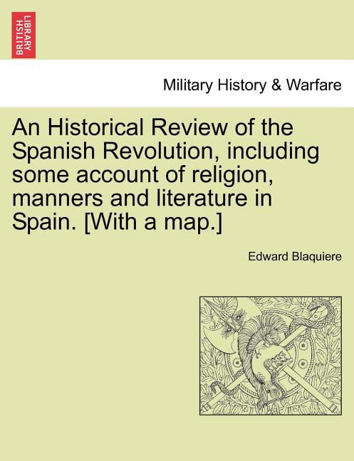 An Historical Review of the Spanish Revolution, including some account ...