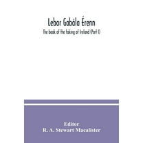 Lebor gabála Érenn: The book of the taking of Ireland (Part I ...
