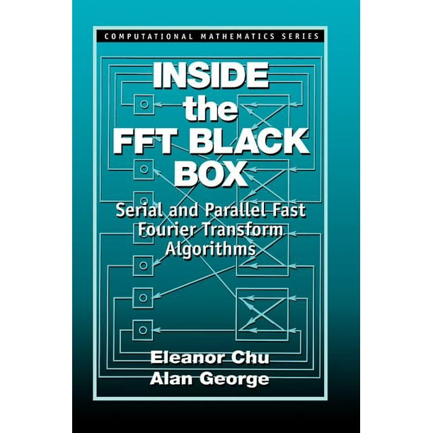Computational Mathematics: Inside the FFT Black Box : Serial and ... Computational Mathematics: Inside the FFT Black Box : Serial and ...