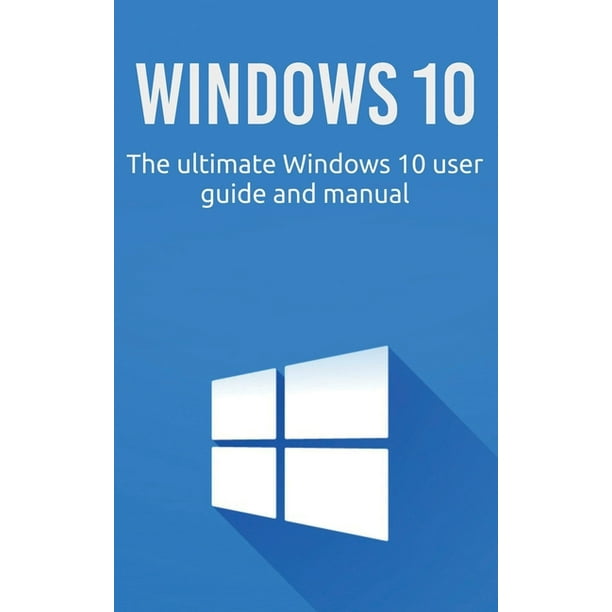 Windows 10 : The ultimate Windows 10 user guide and manual! (Hardcover ...