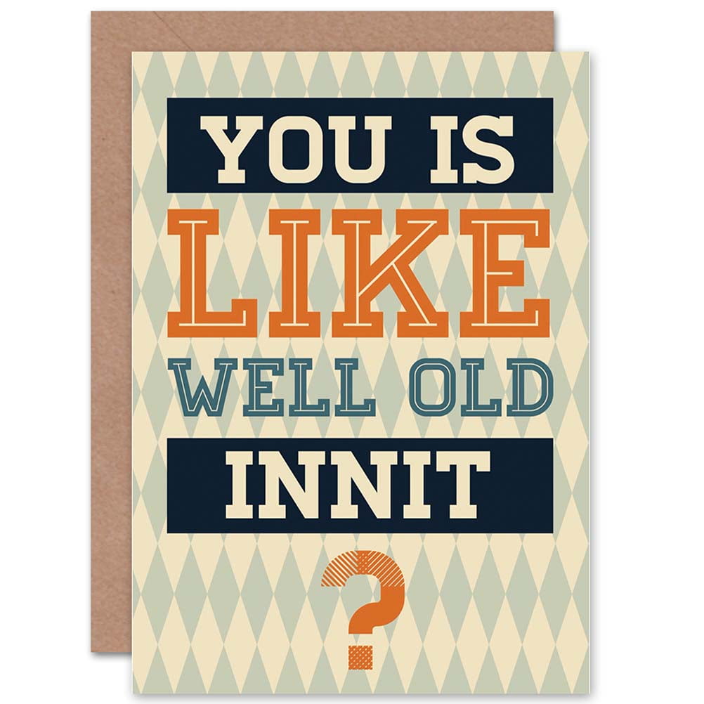 Funny Birthday Card You Are Old Joke Typography Cockney Slang Greetings ...