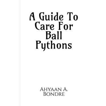 Ball Python : The Beginners Guide On How To Care For Your Ball Python ...