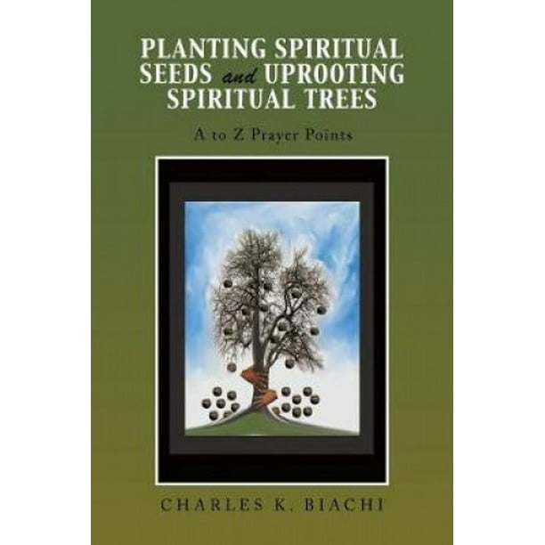 Planting Spiritual Seeds and Uprooting Spiritual Trees: A to Z Prayer ...