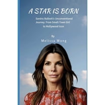 A Star Is Born: Sandra Bullock's Unconventional Journey From Small-Town ...