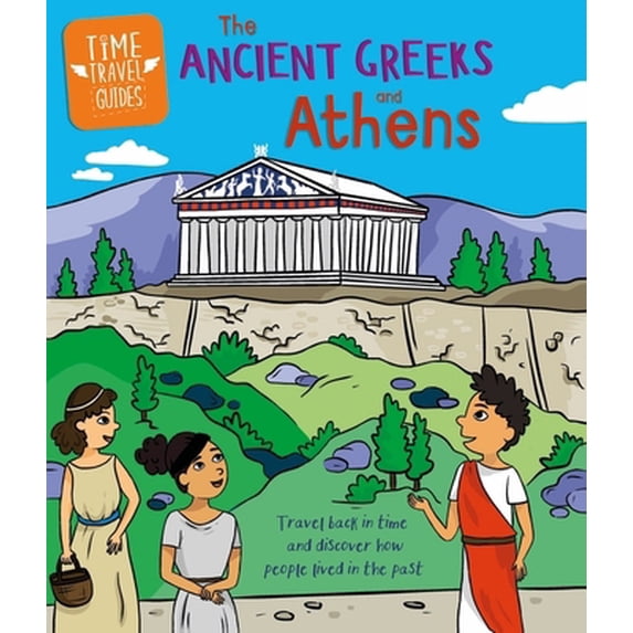 Pre-Owned Time Travel Guides: Ancient Greeks and Athens (Hardcover ...