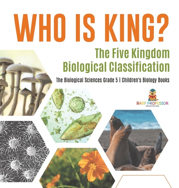 Who Is King? The Five Kingdom Biological Classification The Biological ...