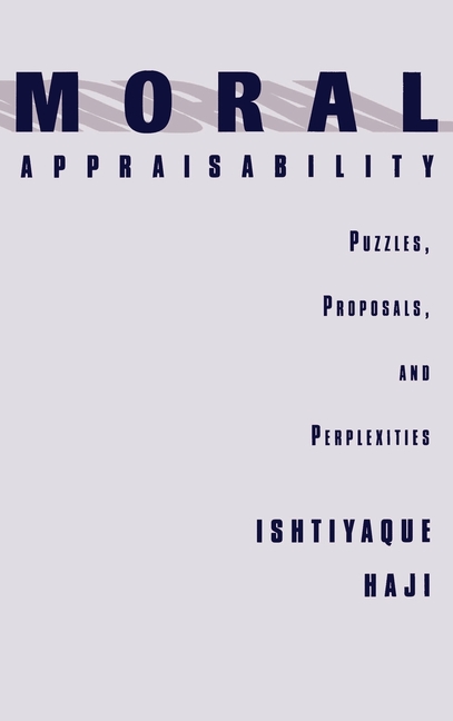 Moral Appraisability: Puzzles, Proposals, and Perplexities (Hardcover ...